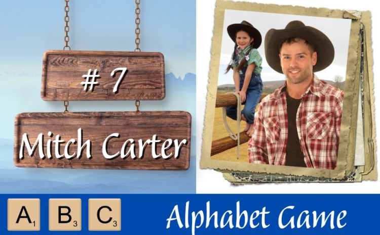 Alphabet Game #7 – Mitch Carter – Andi Carter's Blog